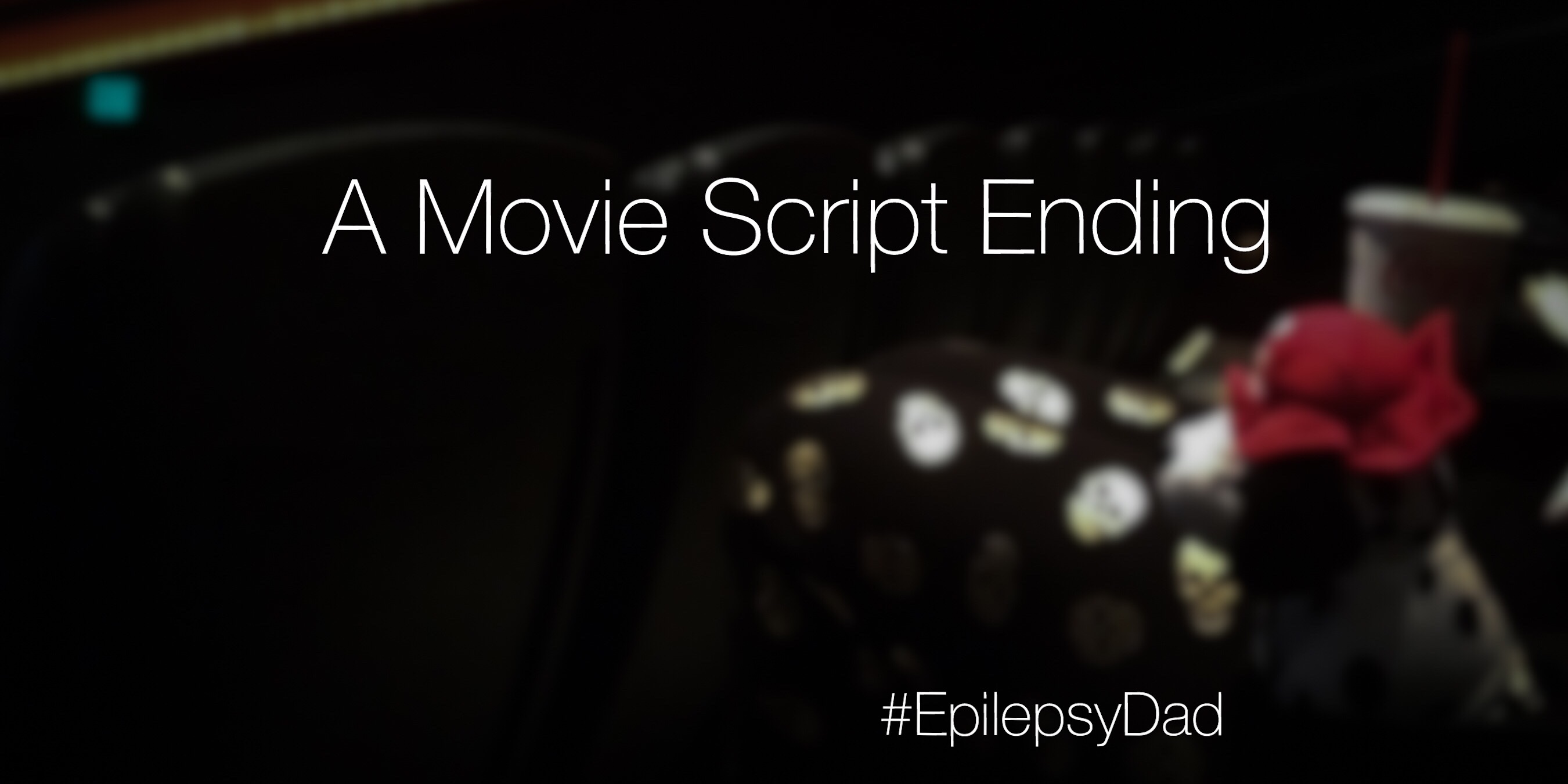 A Movie Script Ending - Epilepsy Dad