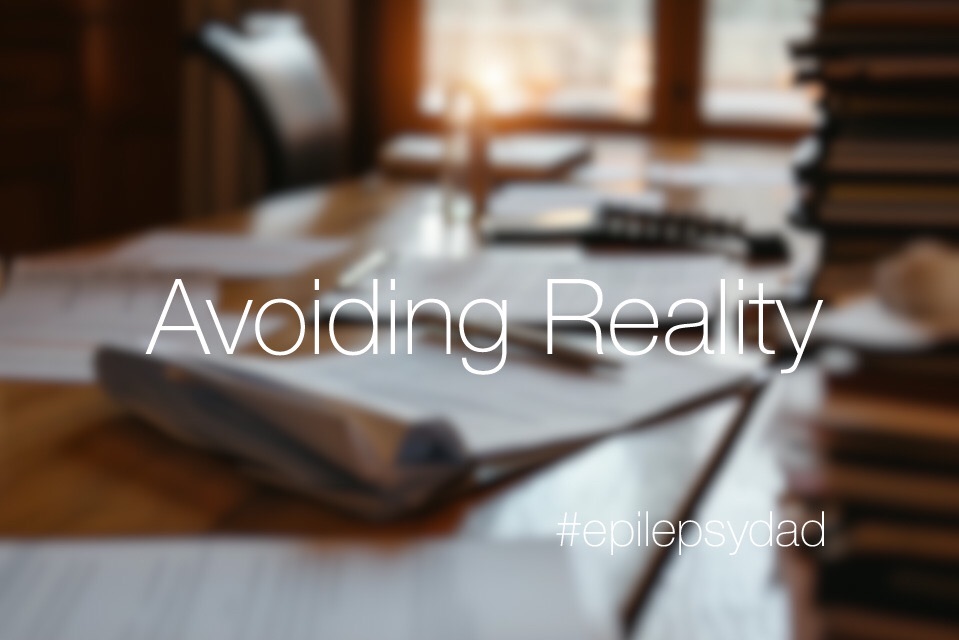 Avoiding Reality - Epilepsy Dad